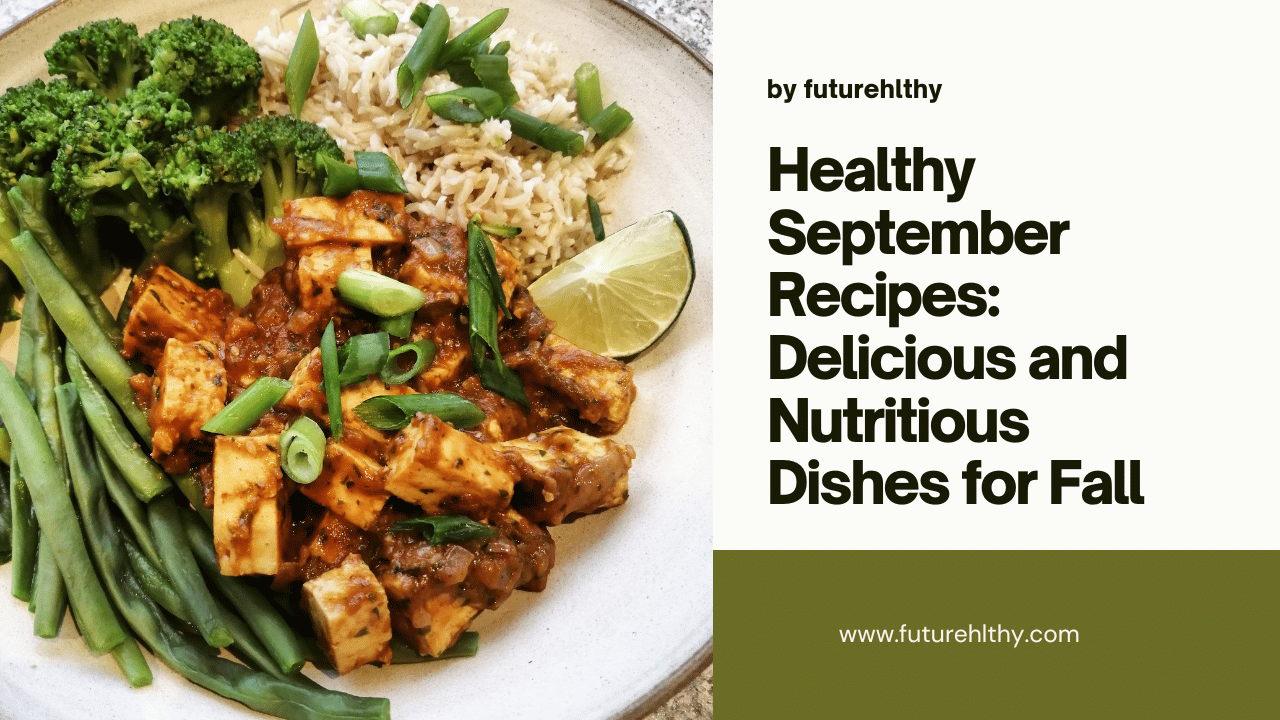 Healthy September Recipes: Delicious and Nutritious Dishes