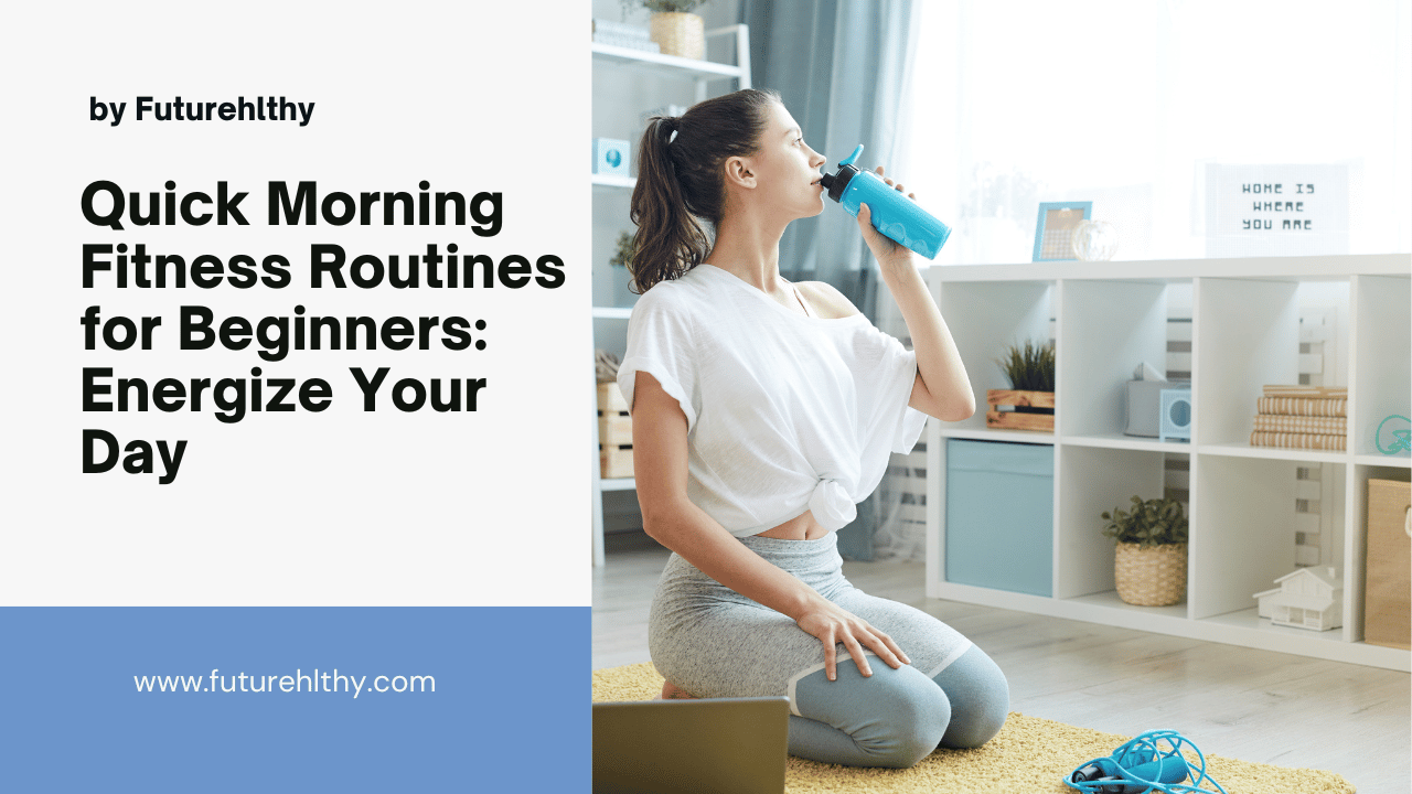 Quick Morning Fitness Routines for Beginners: Energize Your Day